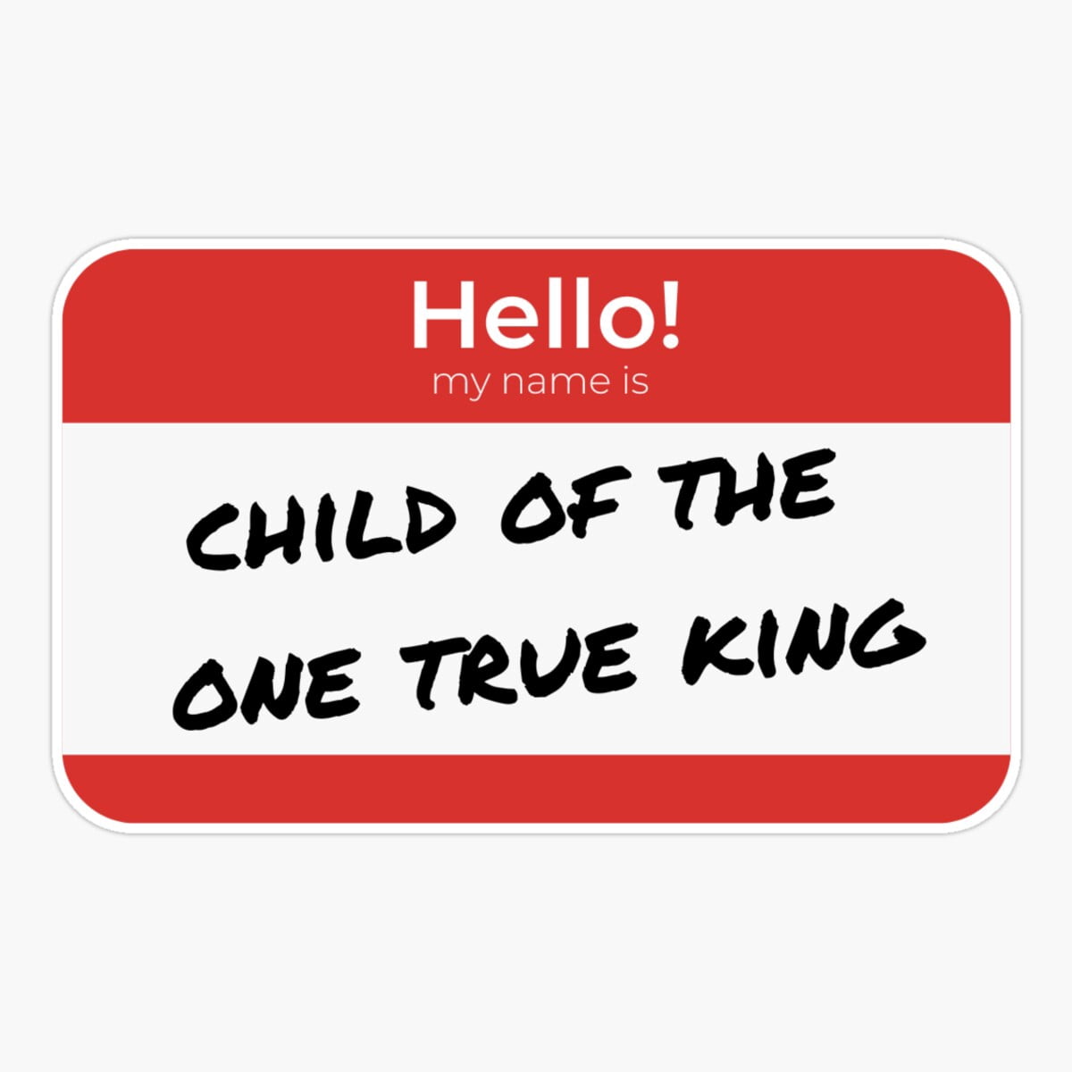 Stickology Hello My Name Is Child Of The One True King Sticker, Phone ...