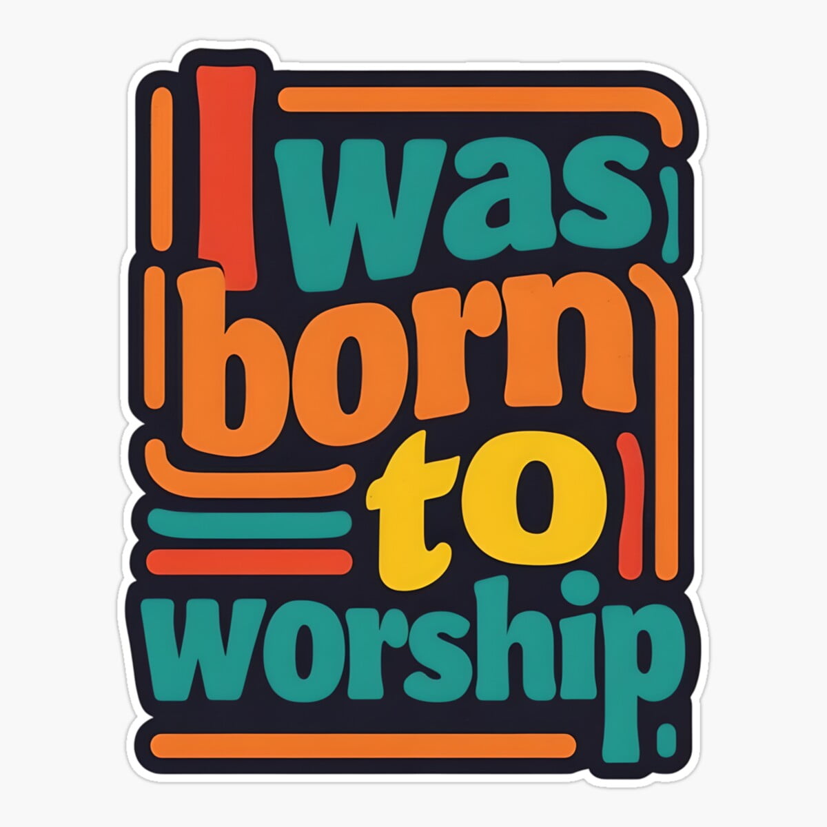 Stickology I Was Born To Worship - Retro Christian Graphic Design With ...