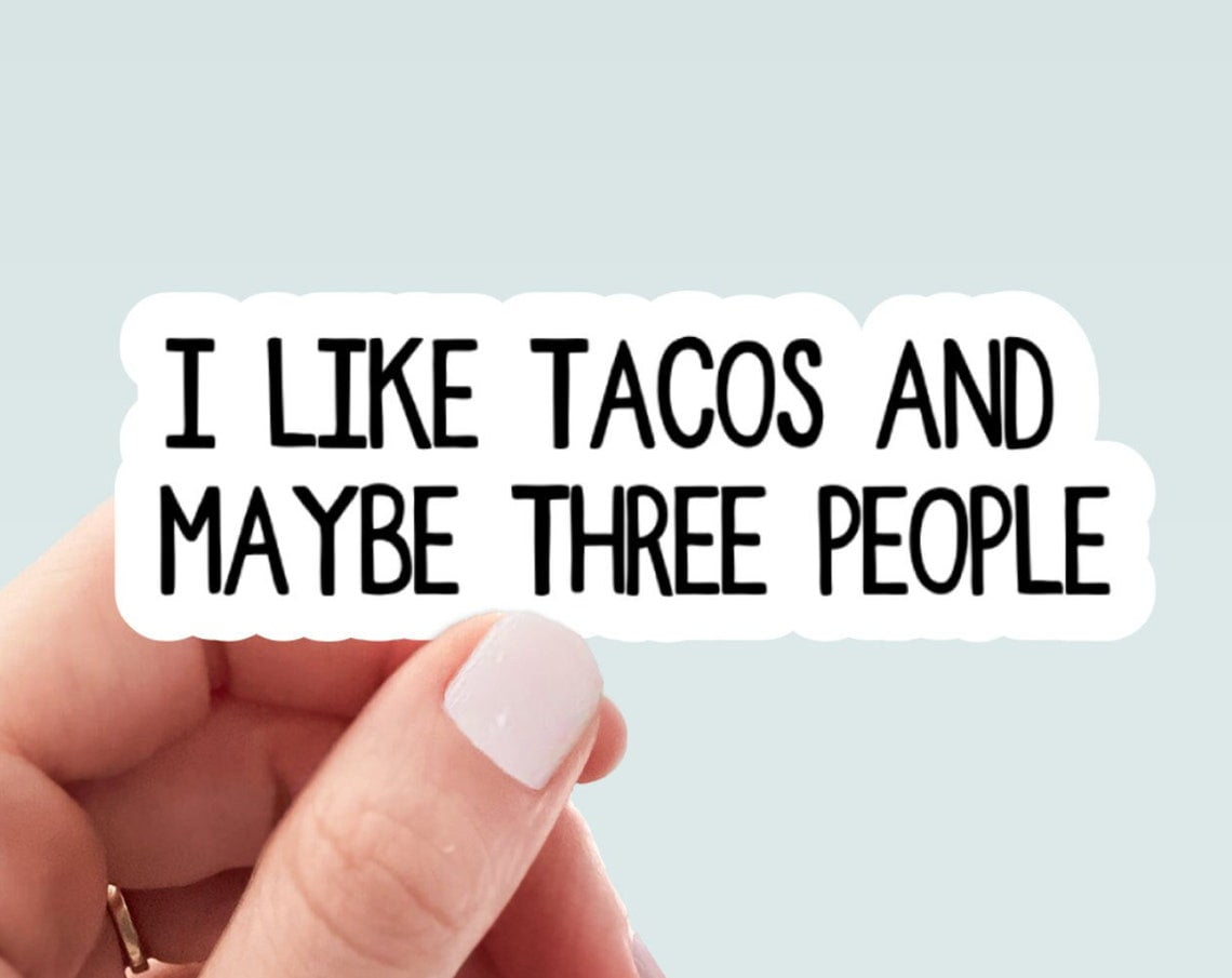 Stickology I like tacos and maybe three people ers, laptop ers, funny ...