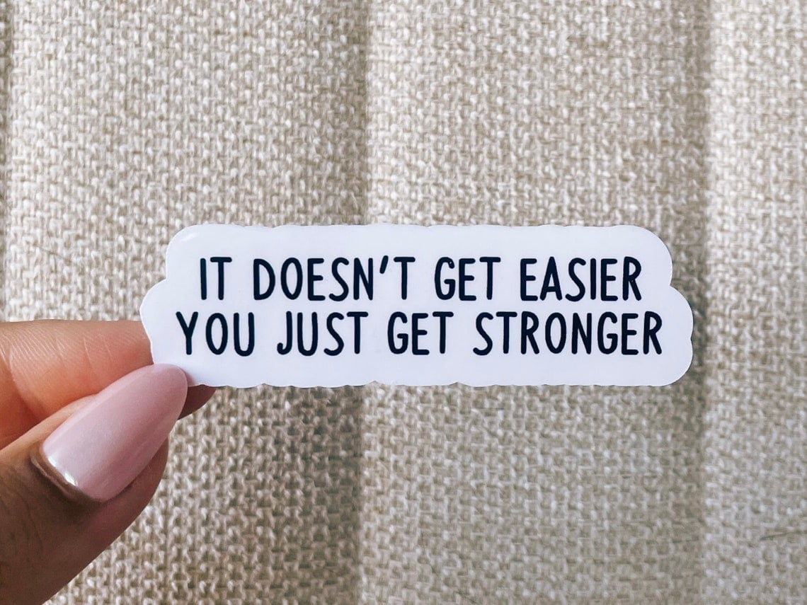 Stickology It doesnt get easier you just get stronger er, motivation ...
