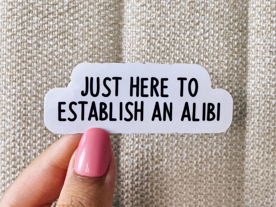 Stickology Just here to establish an alibi er, true crime, crime show ...