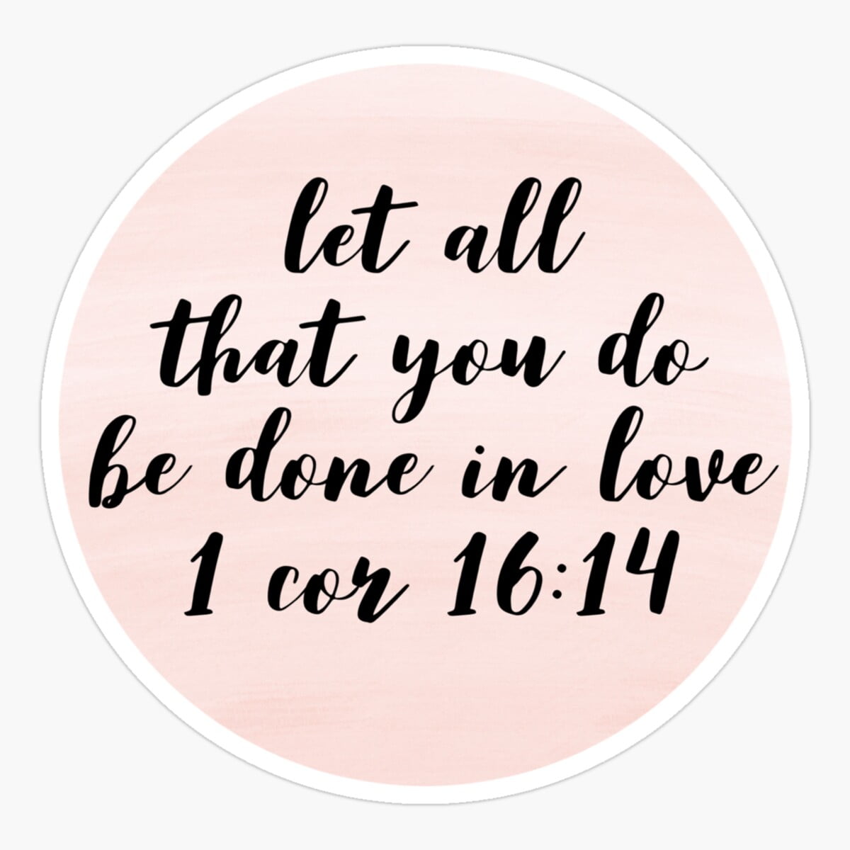 Stickology Let All That You Do Be Done In Love—1 Corinthians 16:14 ...