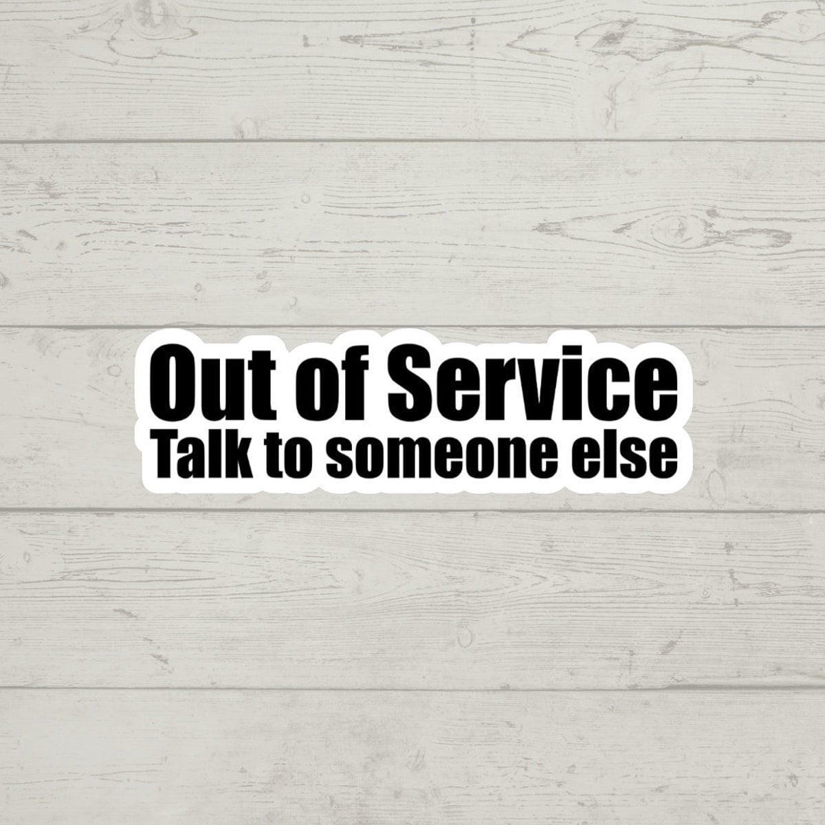 Stickology Our of Service - Talk to someone else sticker waterproof ...