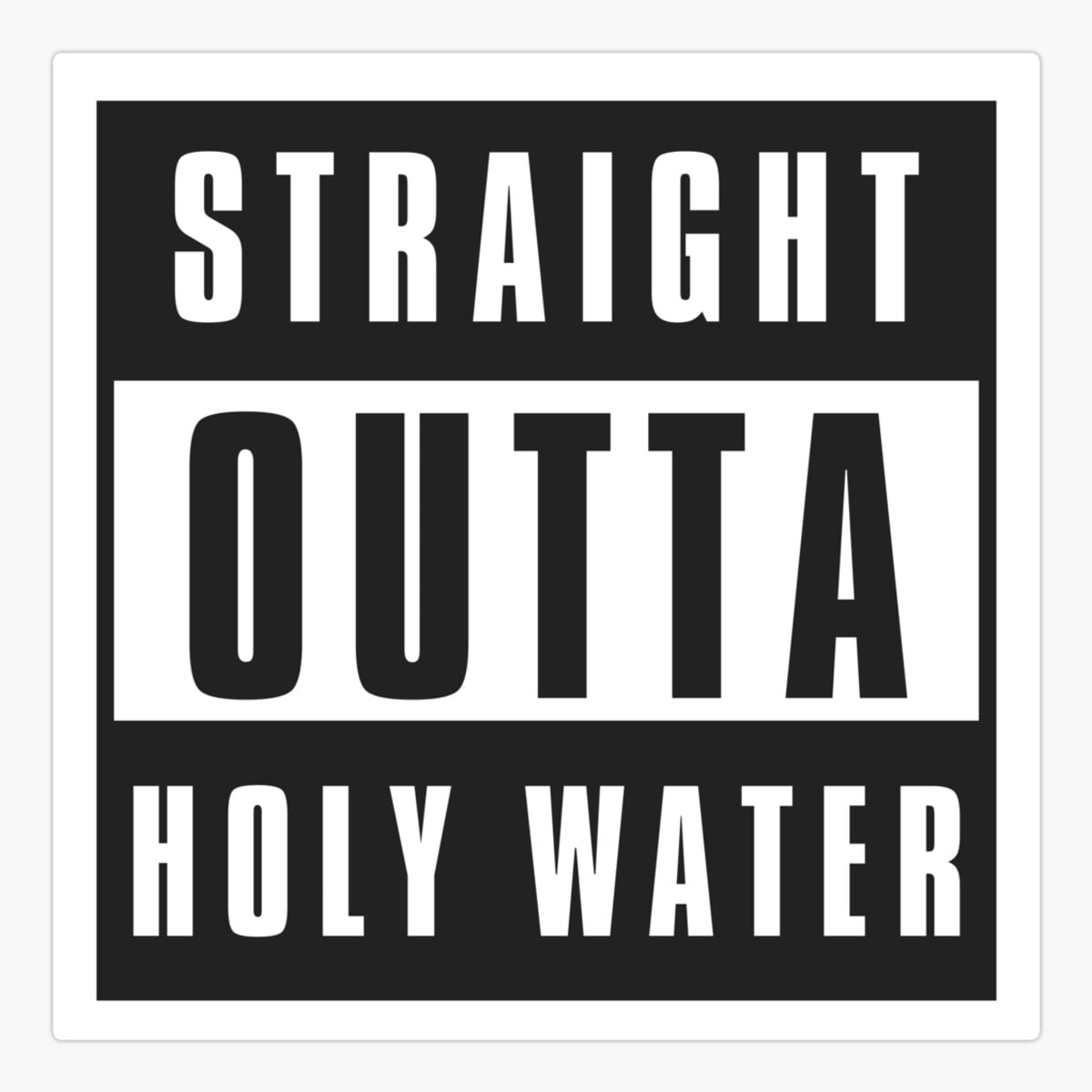 Stickology Straight Outta Holy Water (Funny) Sticker, Phone Decal Water ...