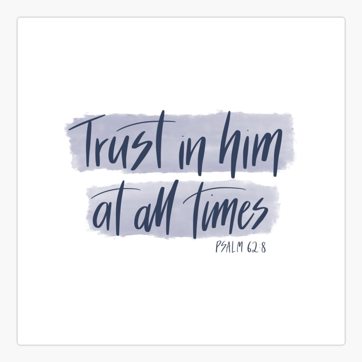 Stickology Trust In Him At All Times - Psalm 62: Sticker, Phone Decal ...