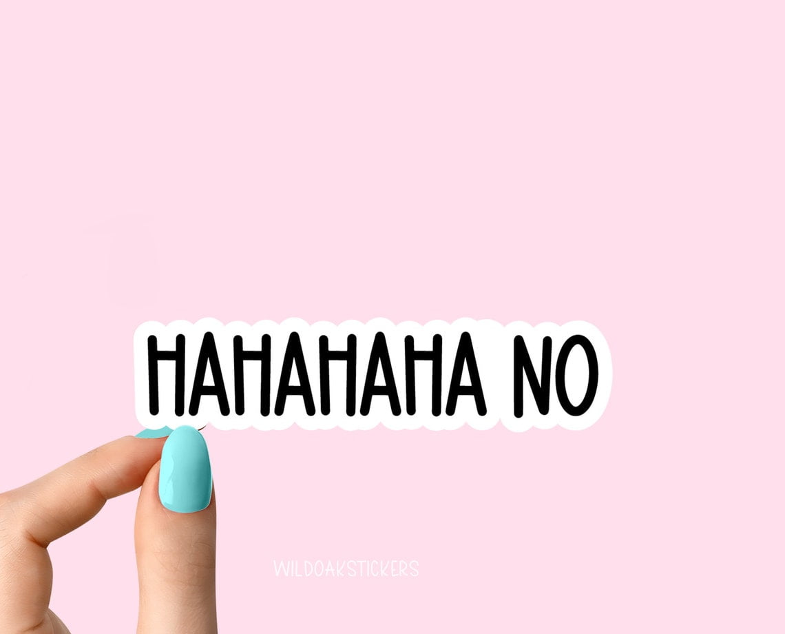 Stickology hahahaha no funny laptop ers, funny ers, laptop decals, tumbler ers, car ers, water ...