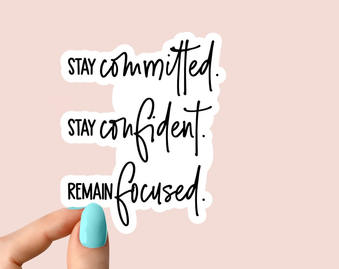 Stickology stay committed stay confident remain focused er ...