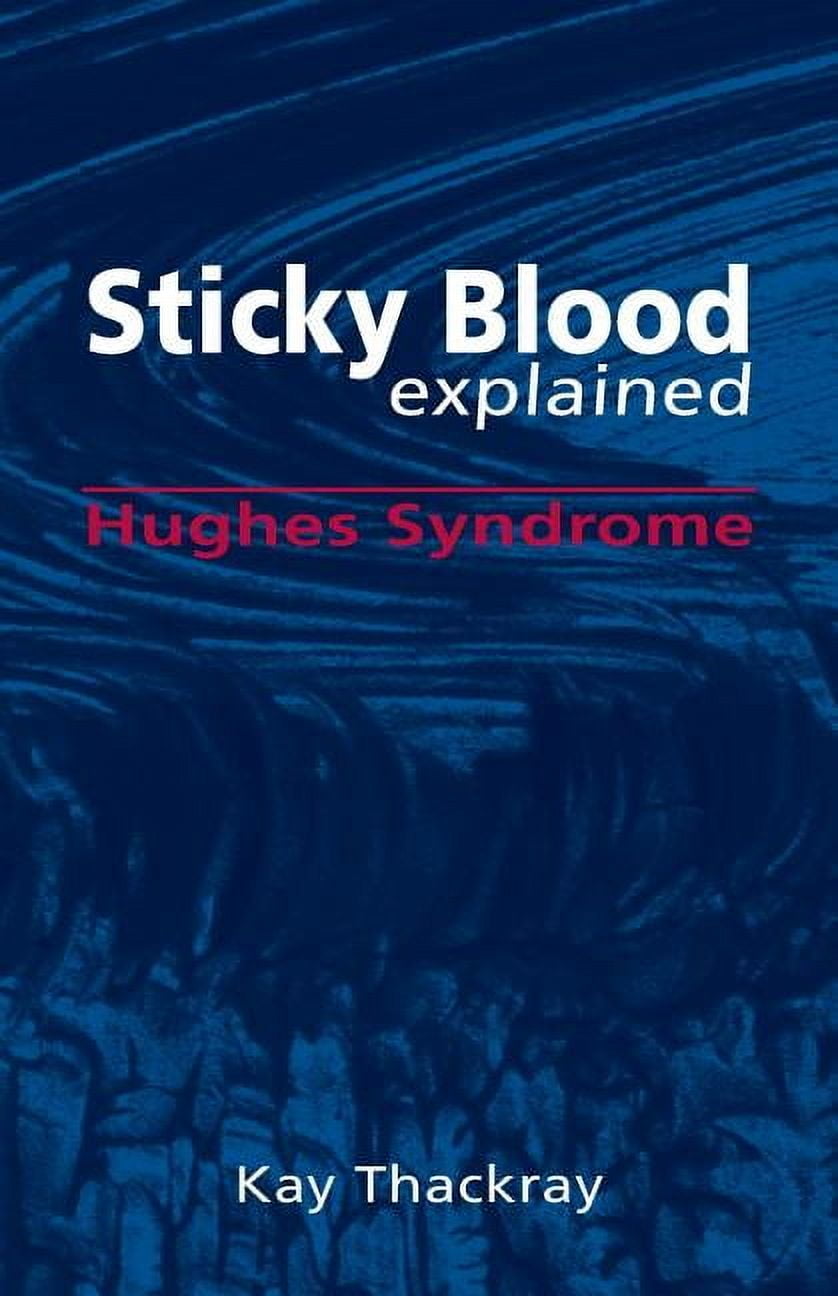 Sticky Blood Explained: Hughes Syndrome (Paperback) - Walmart.com