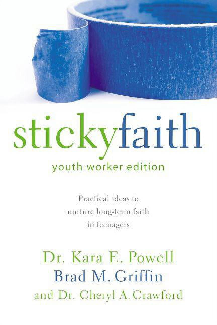 The Sticky Faith, Youth Worker Edition: Practical Ideas to Nurture Long ...