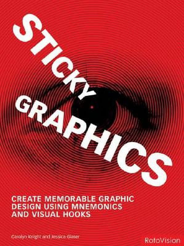 Sticky Graphics : Create Memorable Graphic Design Using Mnemonics and ...