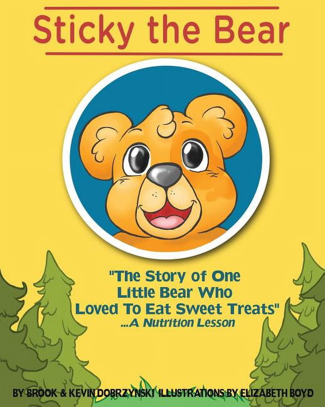 Sticky The Bear: The Story Of One Little Bear Who Loved To Eat Sweet ...