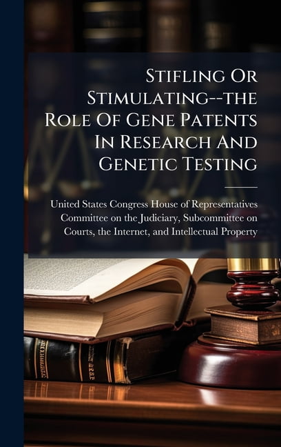 Stifling Or Stimulating--the Role Of Gene Patents In Research And ...