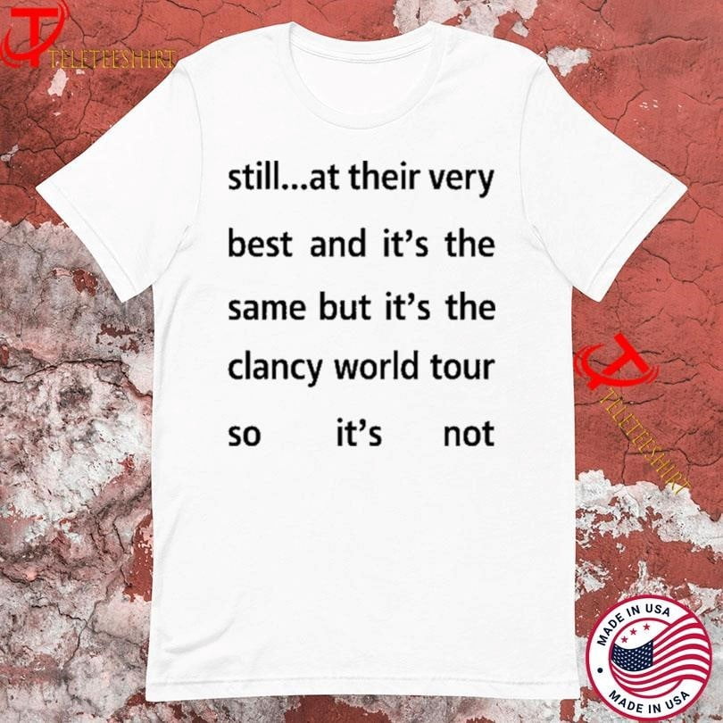 Still At Their Very Best And Its The Same But Its The Clancy World Tour ...