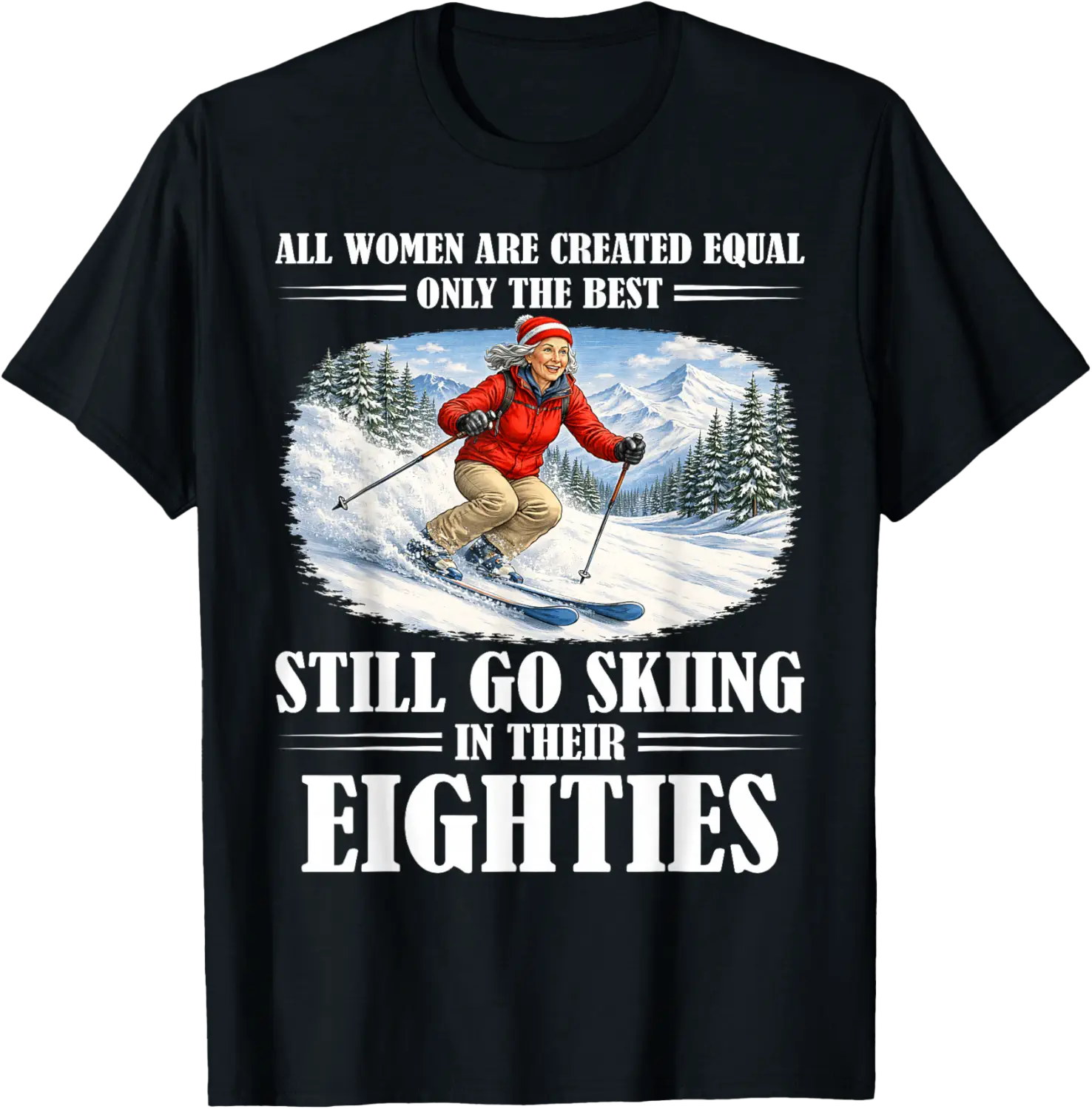 Still Go Skiing In Their Eighties Skiing T-Shirt - Walmart.com