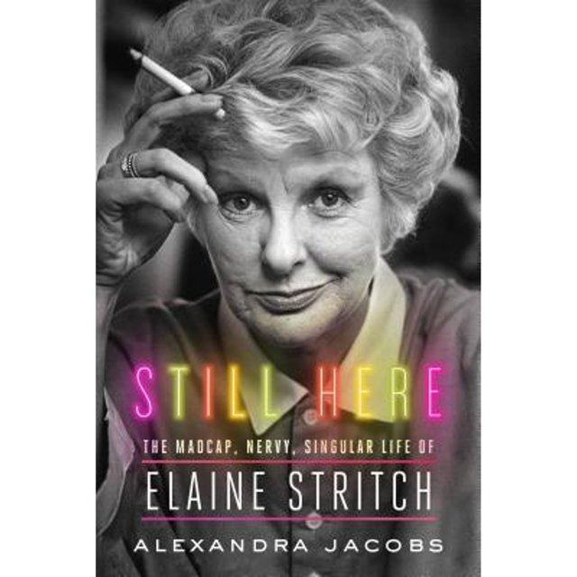 Pre Owned Still Here The Madcap Nervy Singular Life Of Elaine