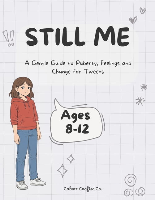 Still Me: A Gentle Guide to Puberty, Feelings and Change for Tweens ...
