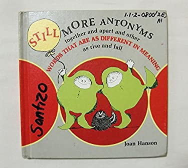 Pre-Owned Still More Antonyms: Together and Apart and Other Words That ...