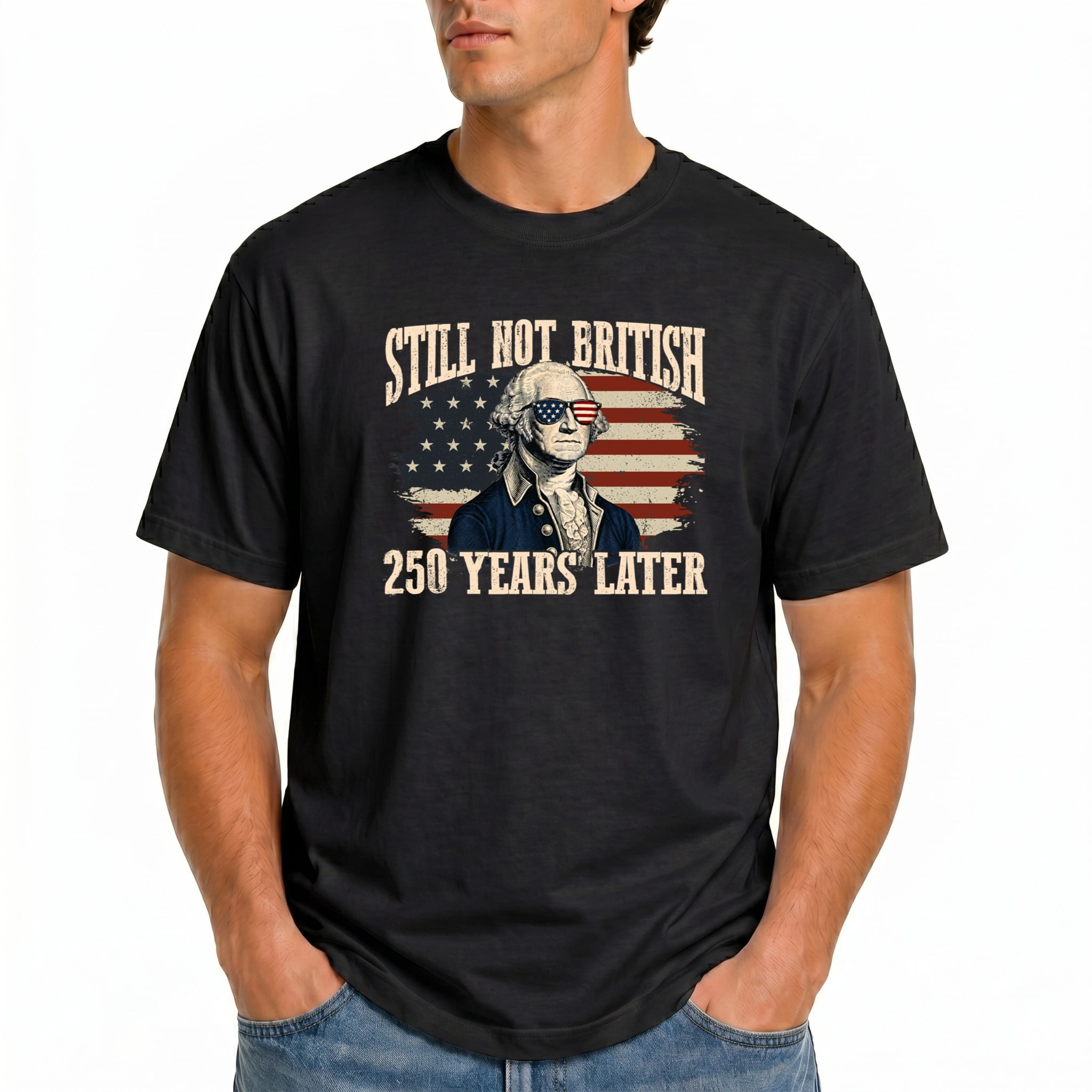 Still Not British 250 Years Later T-Shirt – Historical Humor ...