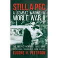 Still a PFC: A Combat Marine in World War II: The Pacific Theater (1942 ...