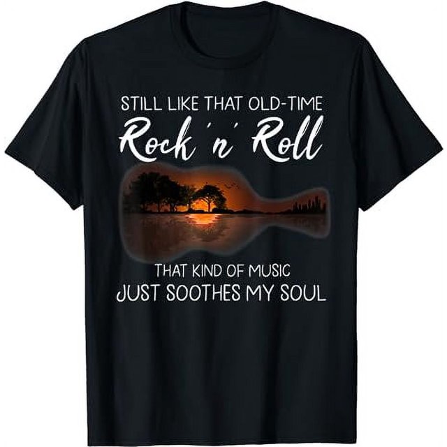 Still like that old time rock n roll that kind of music T-Shirt ...