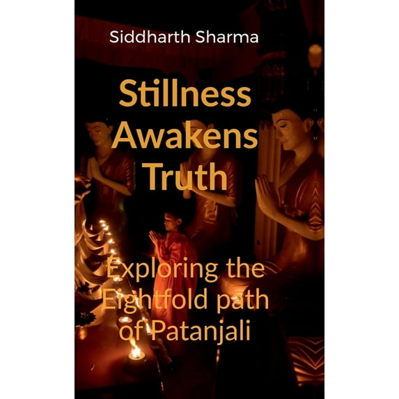 Stillness Awakens Truth: Exploring the Eightfold Path of Patanjali ...