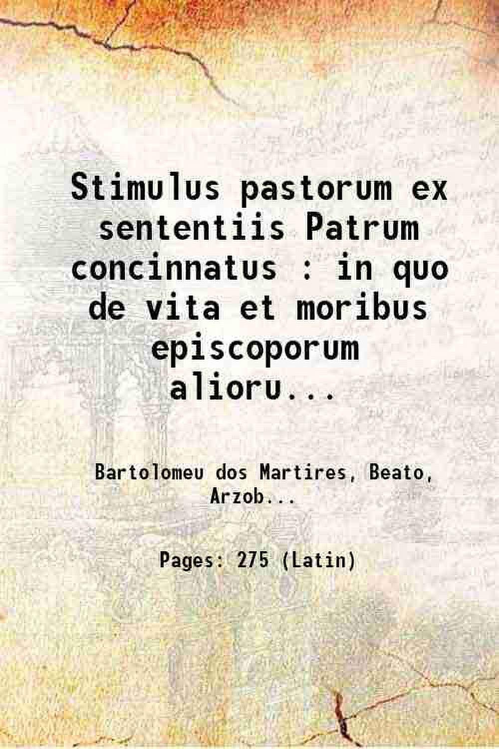 Stimulus pastorum ex sententiis Patrum concinnatus : in quo de vita et ...