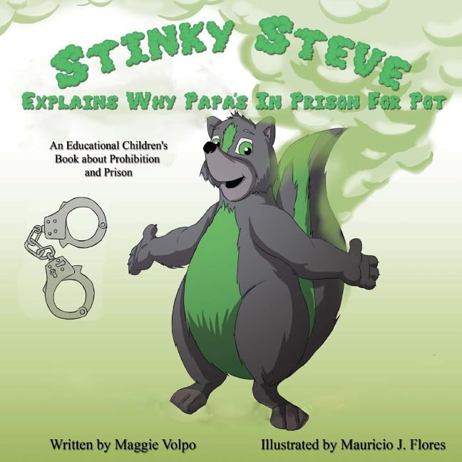 Stinky Steve: Stinky Steve Explains Why Papa's In Prison for Pot : An ...