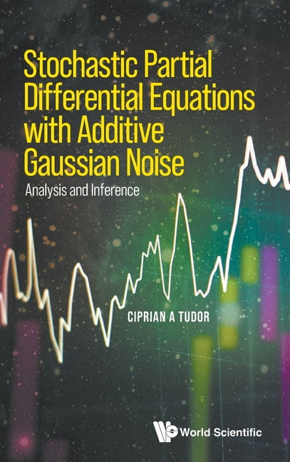 Stochastic Partial Differential Equations with Additive Gaussian Noise - Analysis and Inference ...