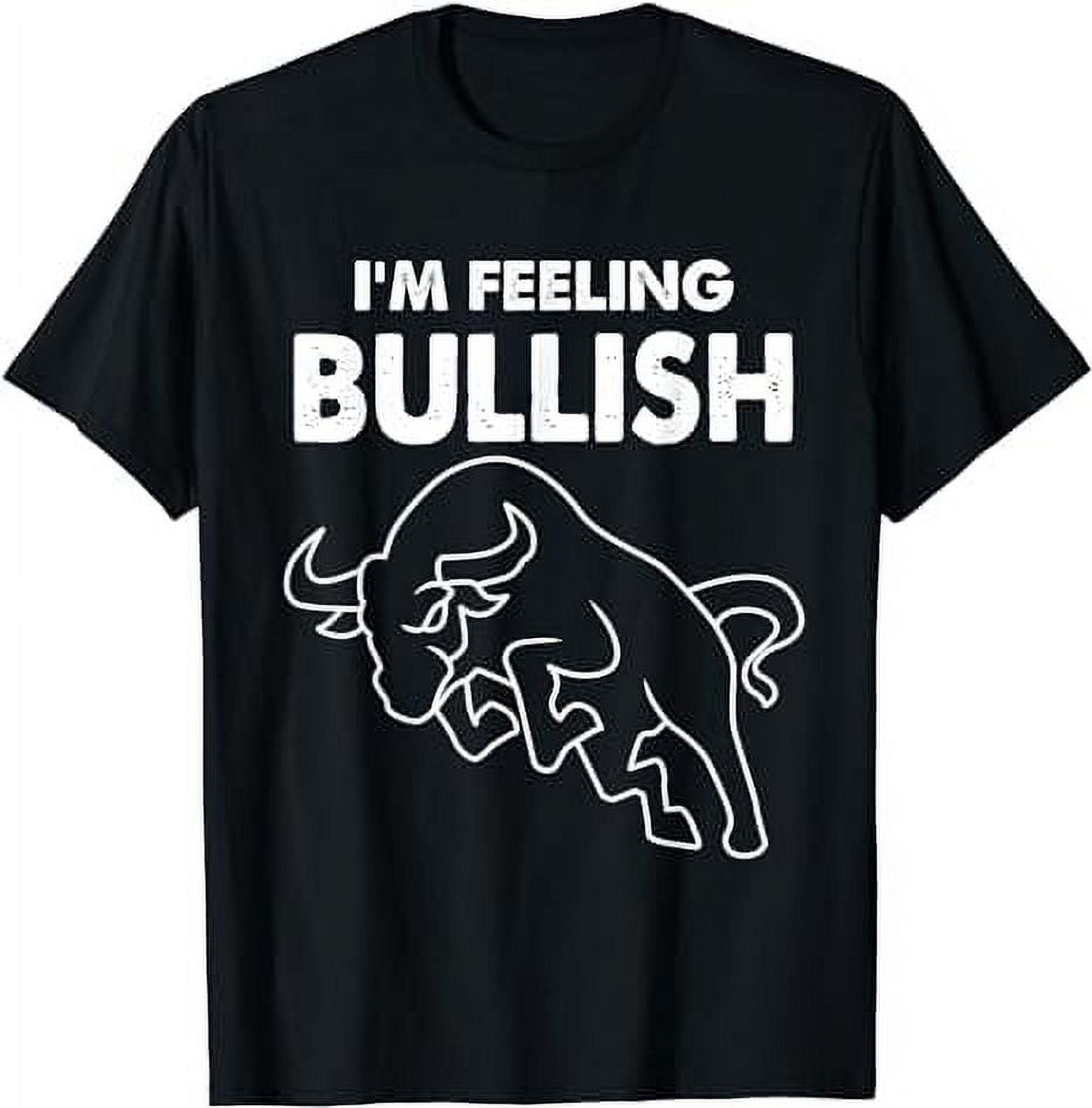 Stock Market Bull Im Feeling Bullish T-Shirt - Walmart.com