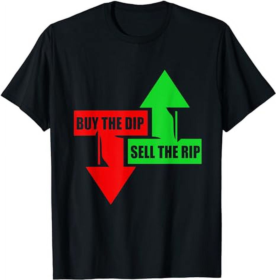Stock Market Buy The Dip Sell The Rip T-Shirt - Walmart.com