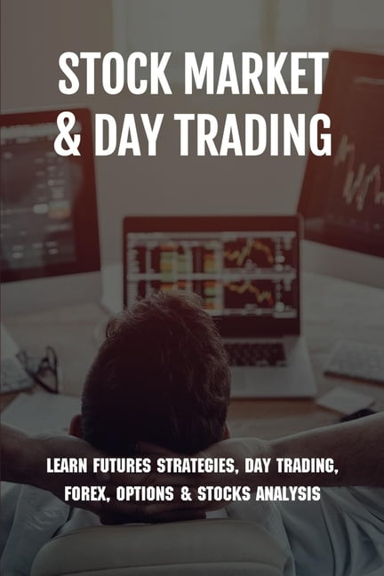Stock Market & Day Trading: Learn Futures Strategies, Day Trading ...