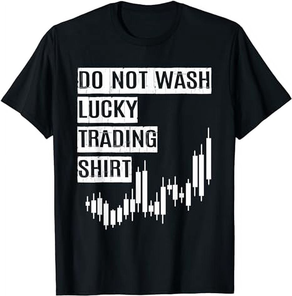 Stock Market Funny Lucky Trading Do Not Wash T-Shirt - Walmart.com