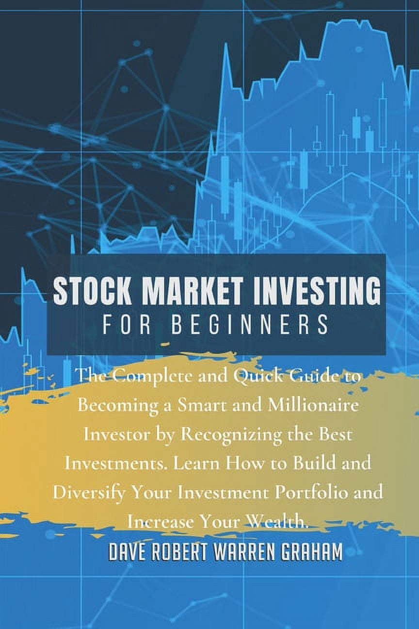 Stock Market Investing for Beginners: The Complete and Quick Guide to ...