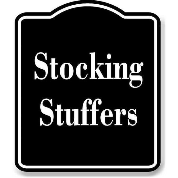 Stocking Stuffers BLACK Aluminum Composite Sign 15''x18'' - Walmart.com