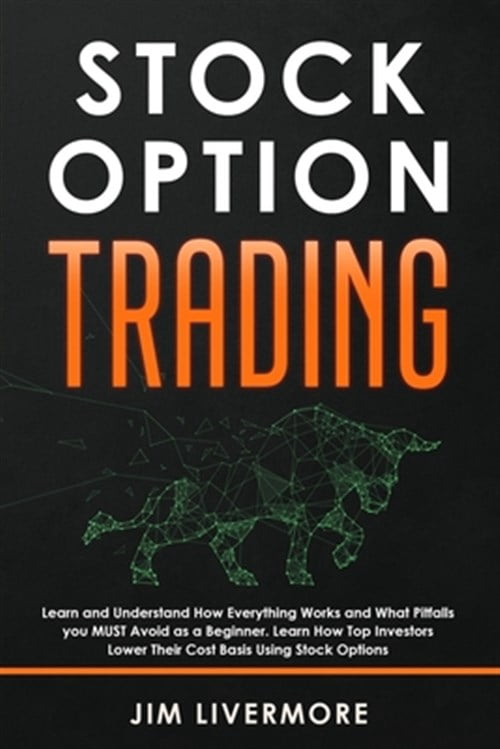 Stocks Option Trading: Learn and Understand How Everything Works and ...