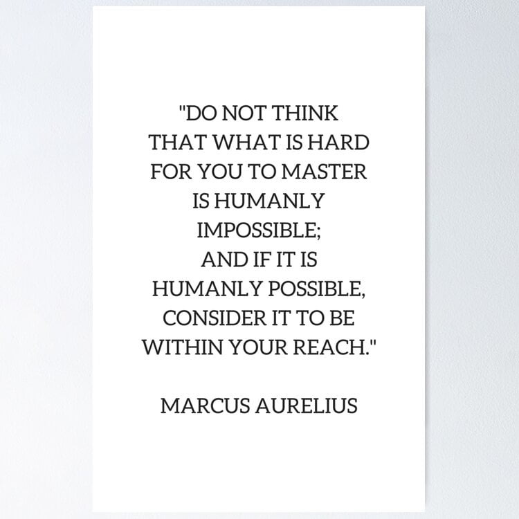 Stoic Philosophy Quote - Marcus Aurelius - Mastery: If It Is Humanly ...