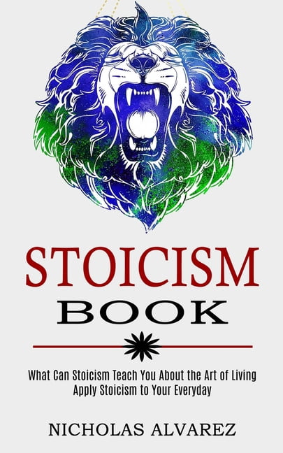 Stoicism Book: Apply Stoicism to Your Everyday Life (What Can Stoicism ...