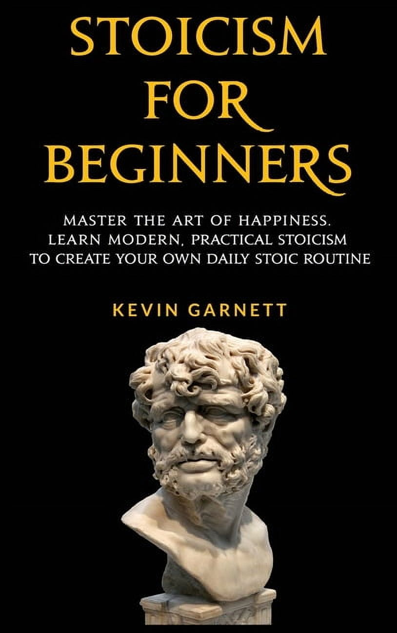 Stoicism For Beginners: Master the Art of Happiness. Learn Modern ...