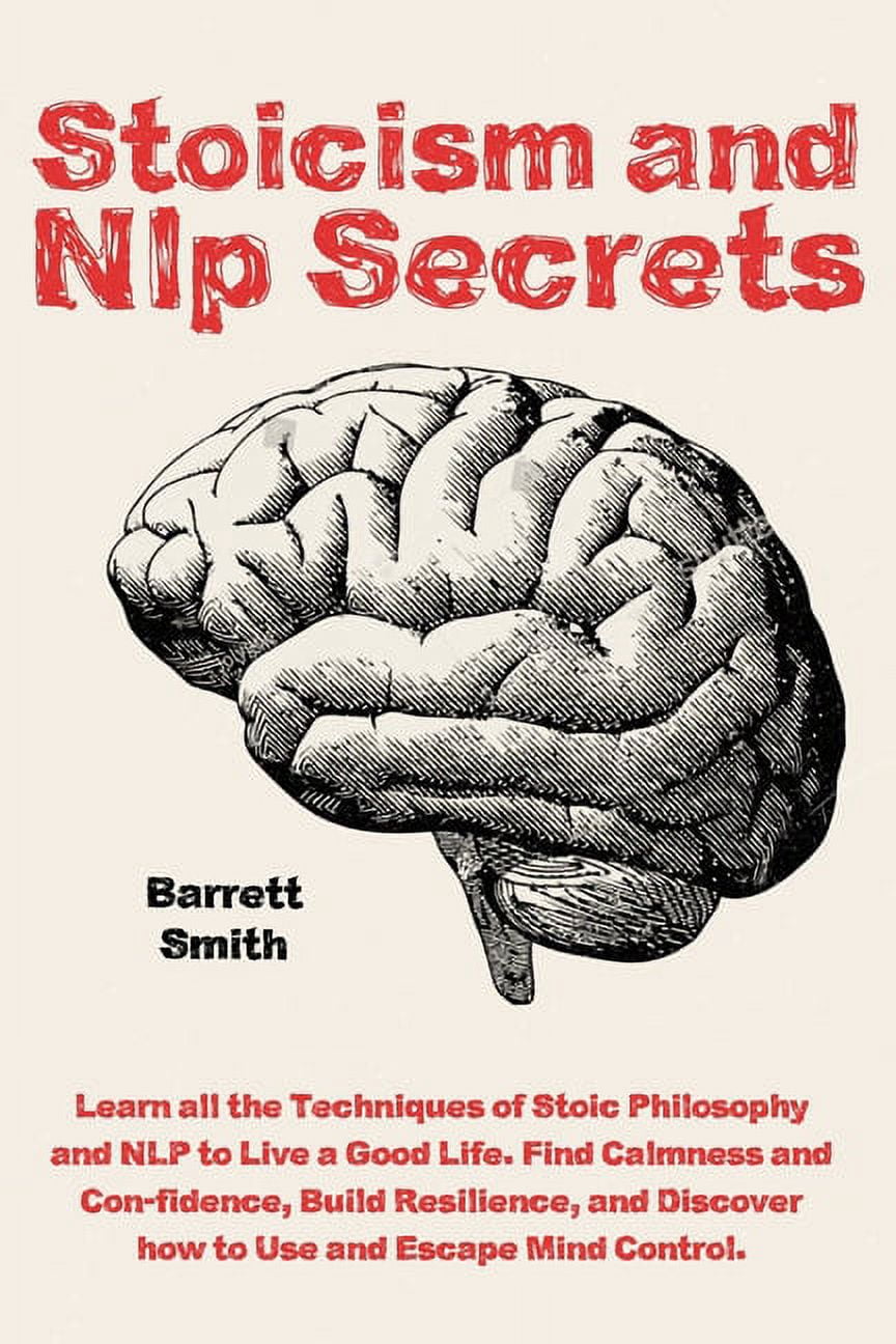 Stoicism and NLP Secrets : Learn all the Techniques of Stoic Philosophy ...