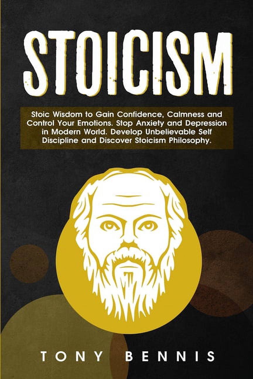 Stoicism: Stoic Wisdom to Gain Confidence, Calmness and Control Your ...