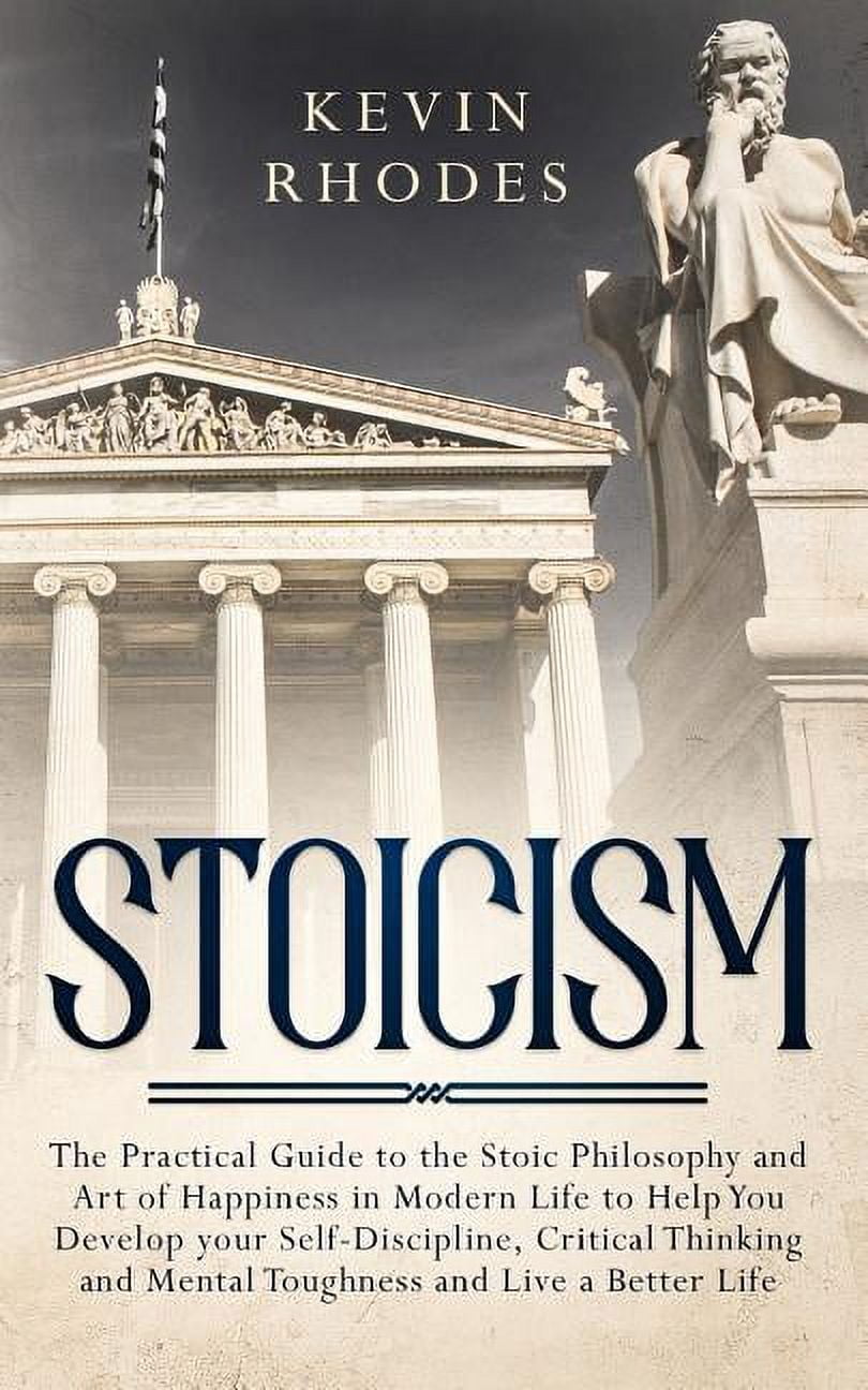 Stoicism : The Practical Guide to the Stoic Philosophy and Art of ...