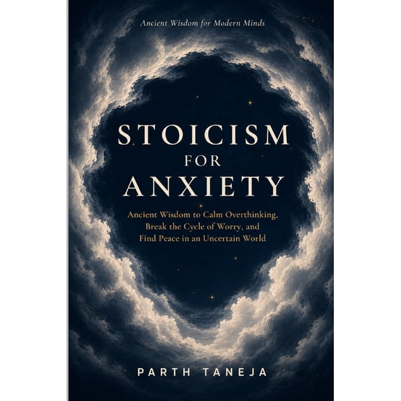 Ancient Wisdom for Modern Minds Stoicism for Anxiety: Ancient Wisdom to ...