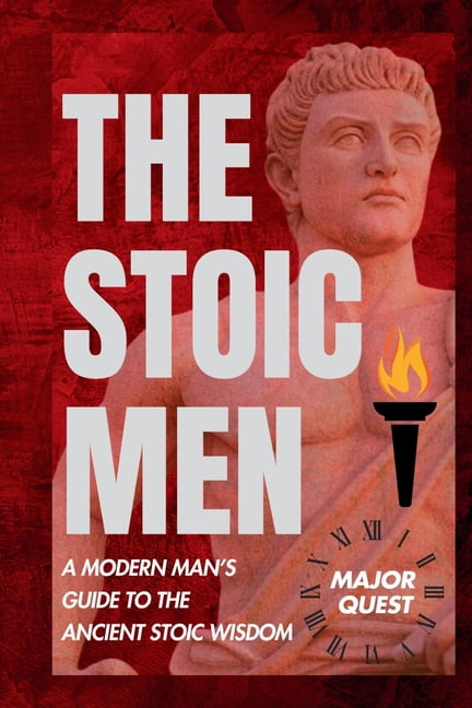 Stoicism for the Modern World The Stoic Men: A Modern Man's Guide to ...