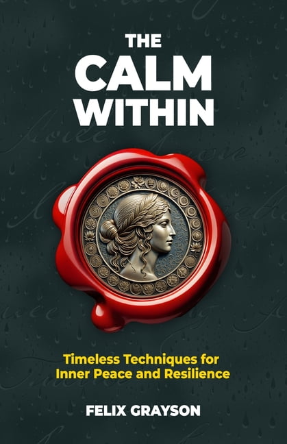 Stoned Philosopher The Calm Within: Timeless Techniques for Inner Peace ...