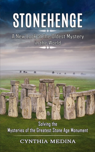 Stonehenge: A New Look at the Oldest Mystery in the World (Solving the ...