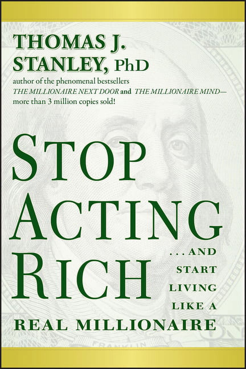 Stop Acting Rich... and Start Living Like a Real Millionaire ...
