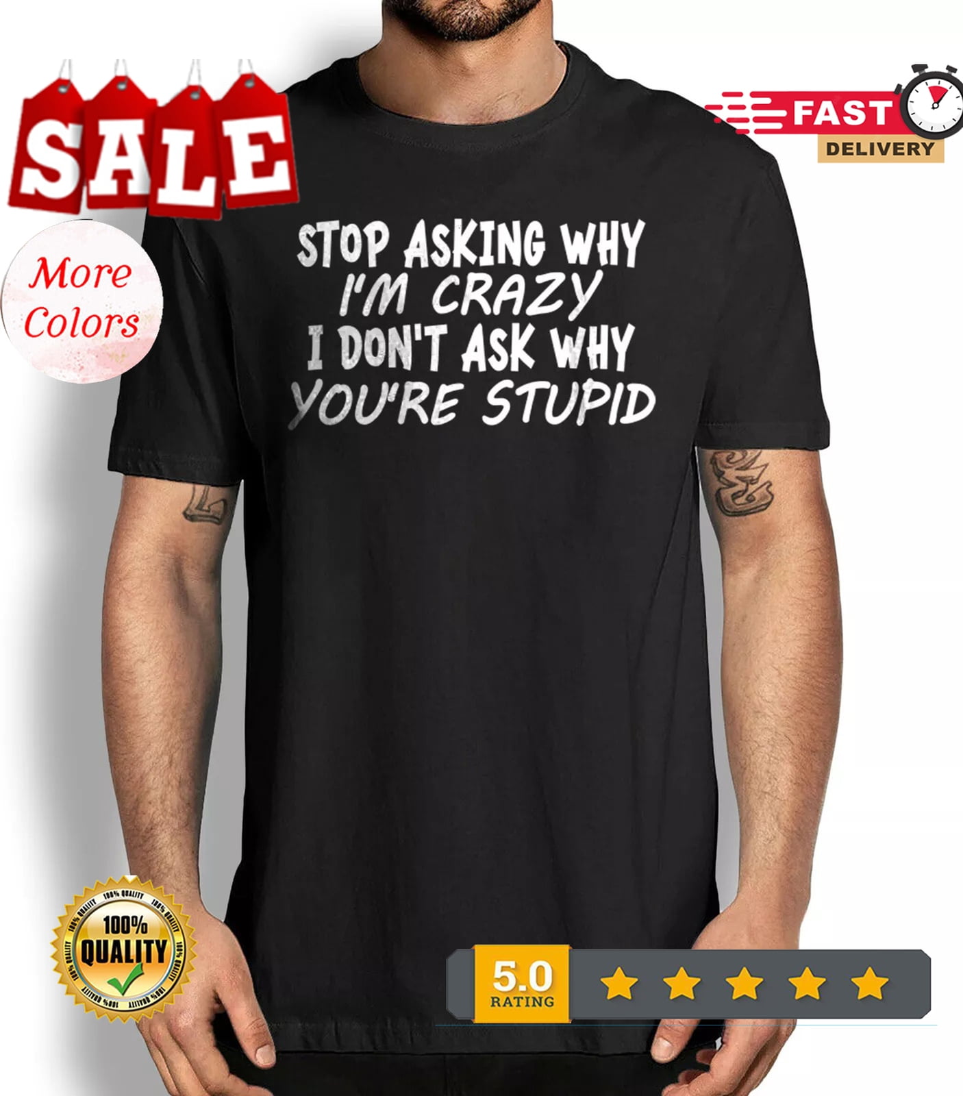 Stop Asking Why I'm Crazy I don't Ask Why you're Stupid Funny Sarcastic ...