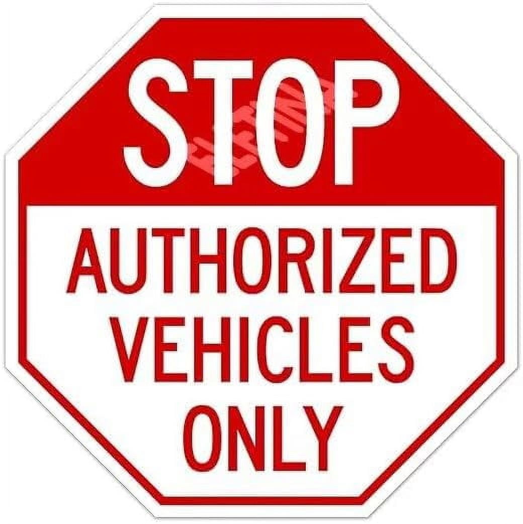 Stop Authorized Vehicles Only Sign for Home Outdoor Yard 12 x 12 Inch ...