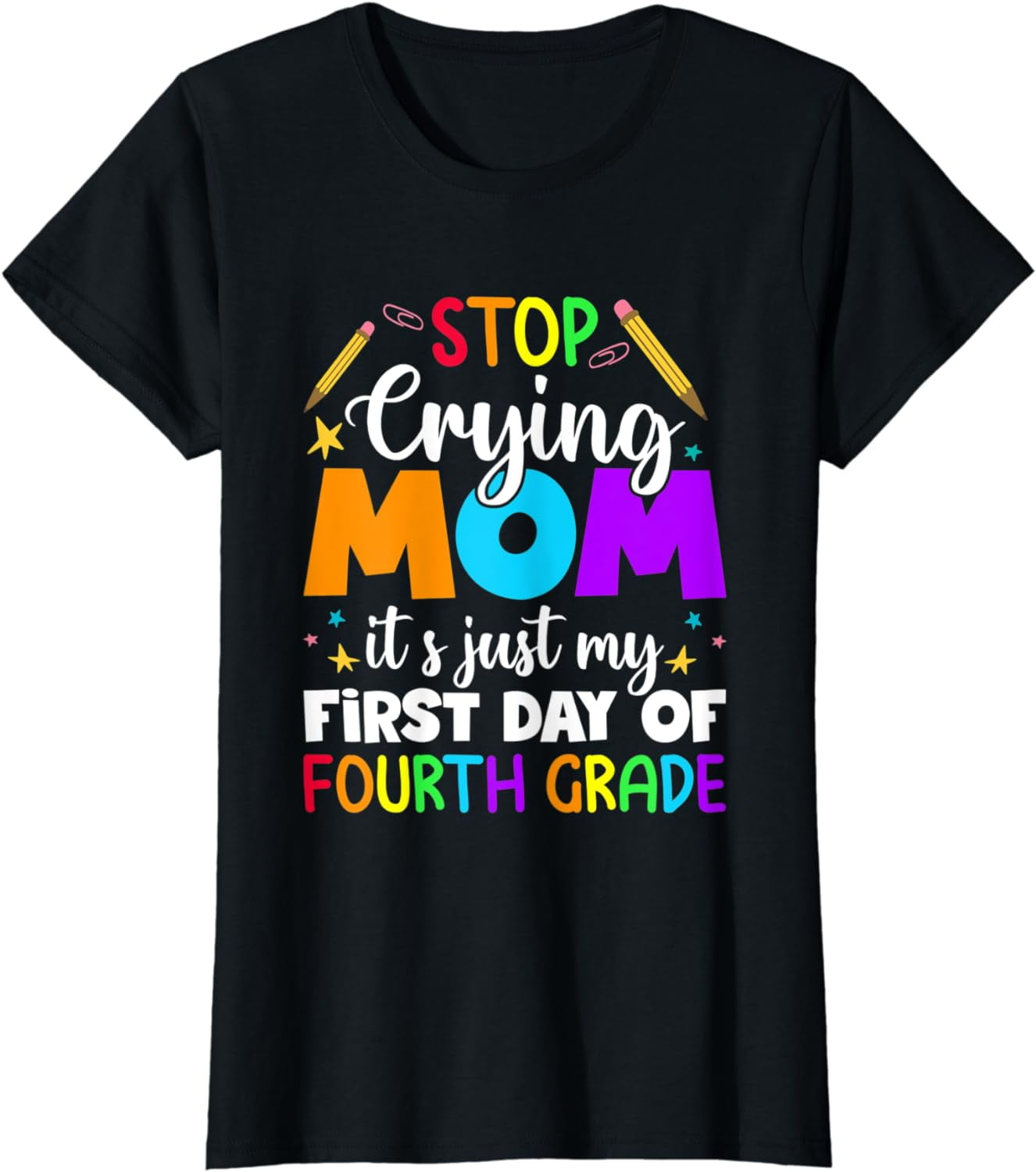 Stop Crying Mom It's Just My First Day Of Fourth Grade Girls T-Shirt ...
