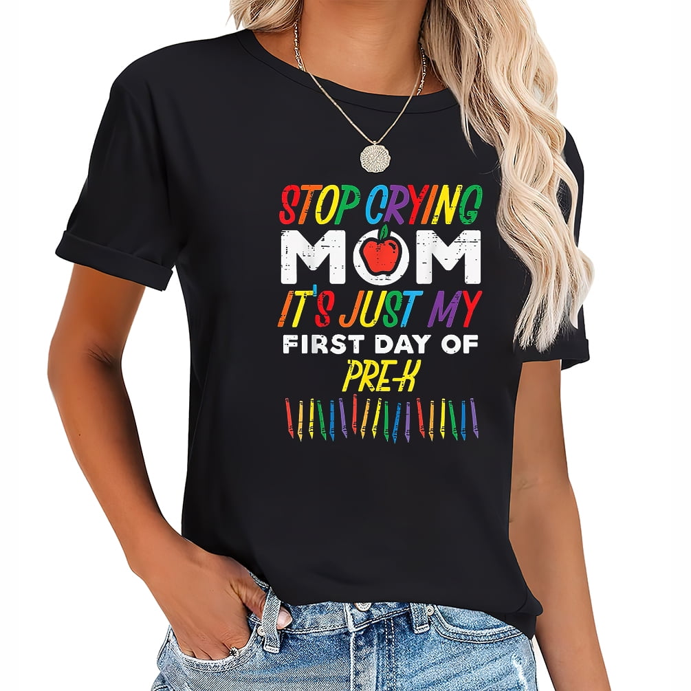 Stop Crying Mom My First Day Of Pre-K Prek School Women's Fashionable ...